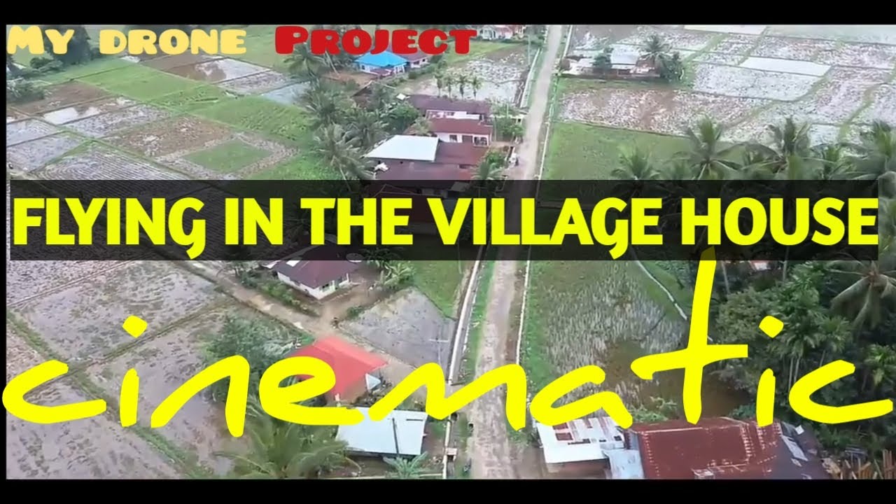 MY DRONE PROJECT CINEMATIC FLYING IN THE VILLAGE HOUSE || USING CAMERA ...