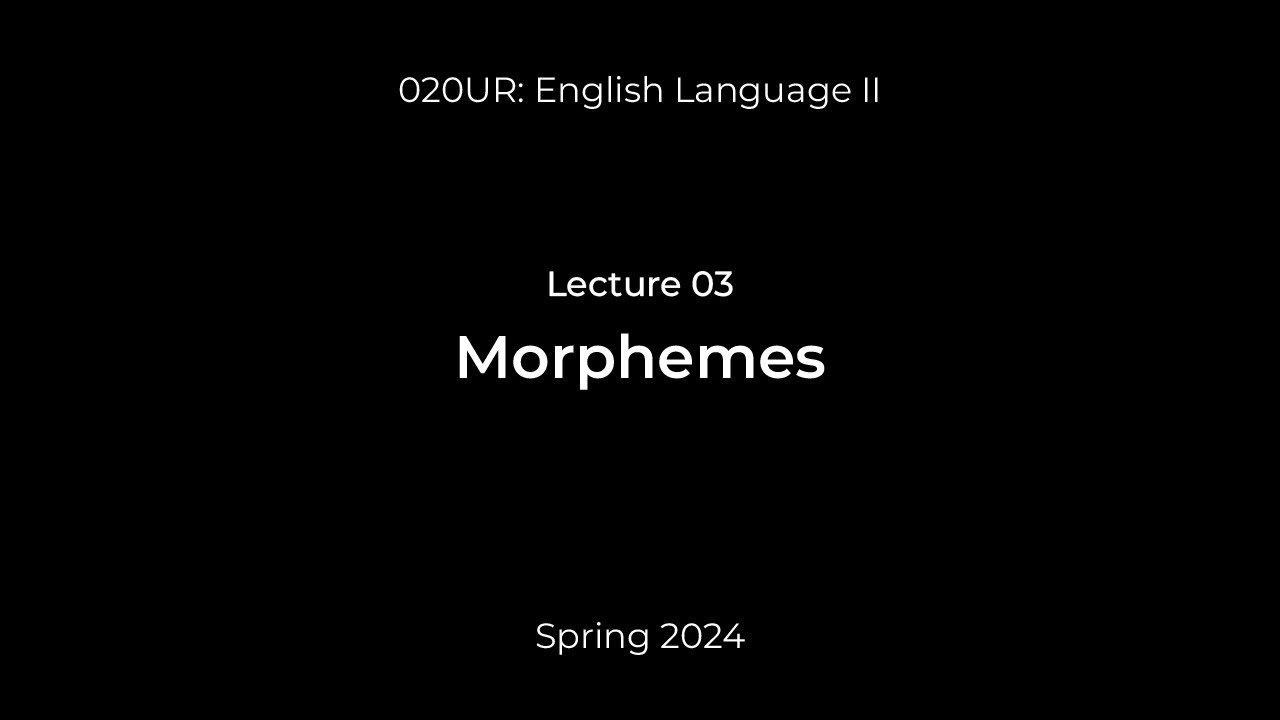 020UR - Spring 2024 - Lecture 03 - Morphemes - YouTube