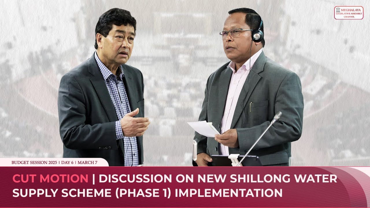Cut Motion | Discussion on New Shillong Water Supply Scheme Phase 1 ...