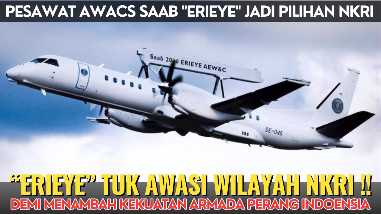 Pesawat AWACS SAAB "ERIEYE" Jadi Pilihan Untuk Awasi NKRI - YouTube