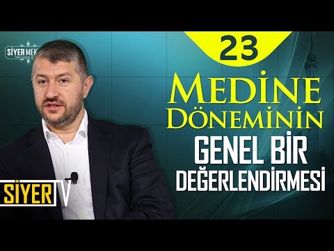 Medine Döneminin Genel Bir Değerlendirmesi | Muhammed Emin Yıldırım (23. Ders)