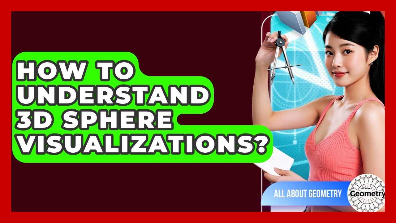 How To Understand 3D Sphere Visualizations? - All About Geometry - YouTube