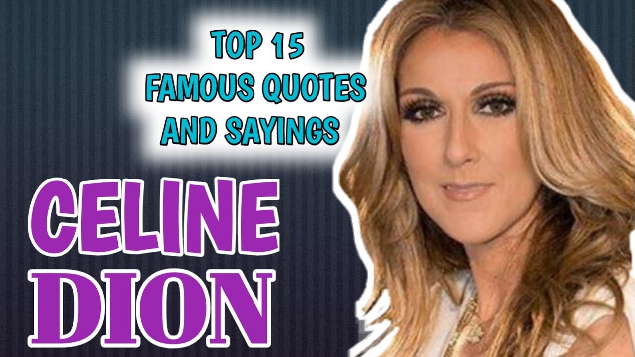 15 BEST CELINE DION QUOTES ABOUT SUCCESS IN CAREER AND LIFE # ...
