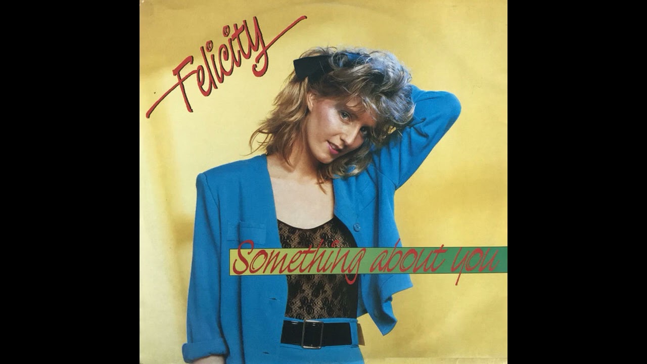 Felicity - Something About You (Extended) - YouTube