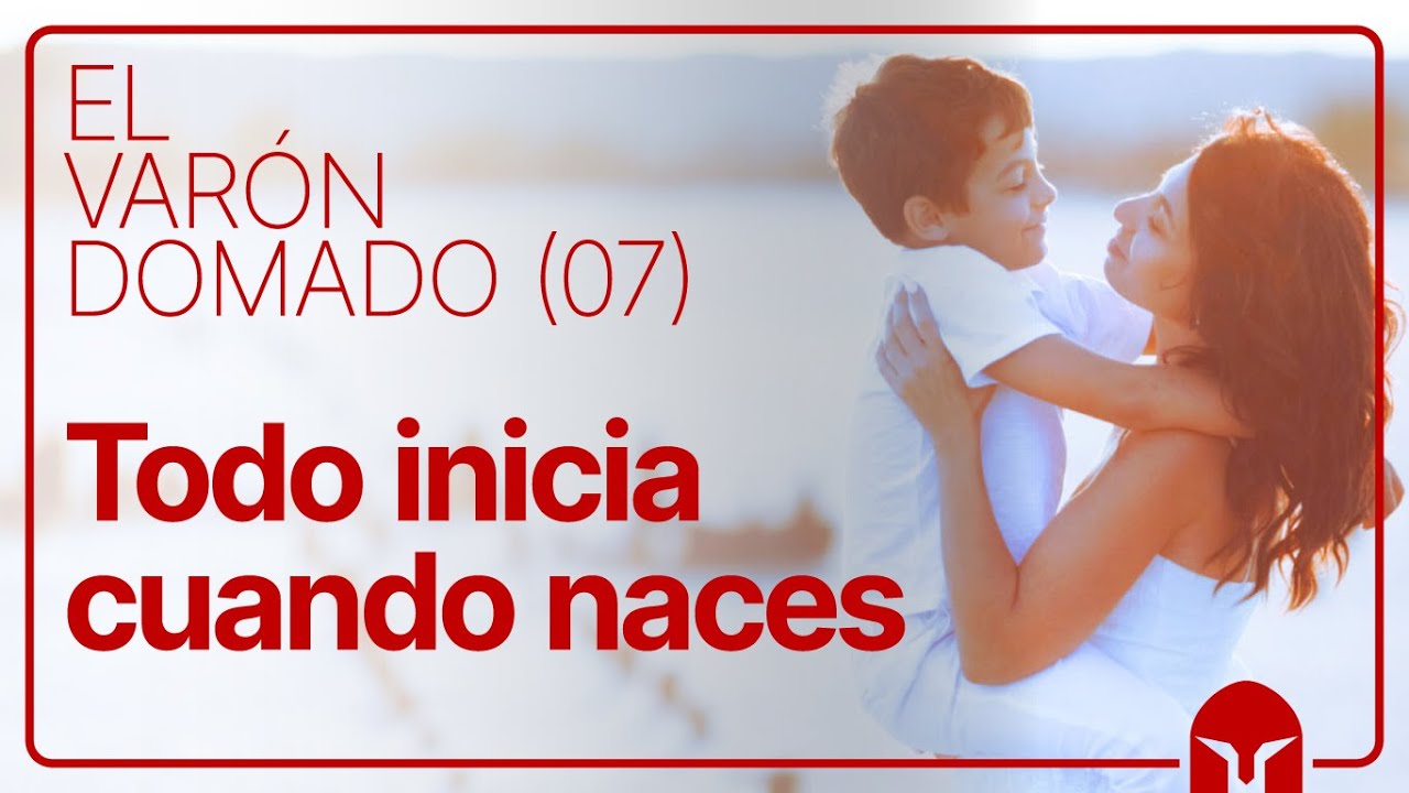 El hombre comienza a ser domado desde que nace | El Varón Domado Parte ...