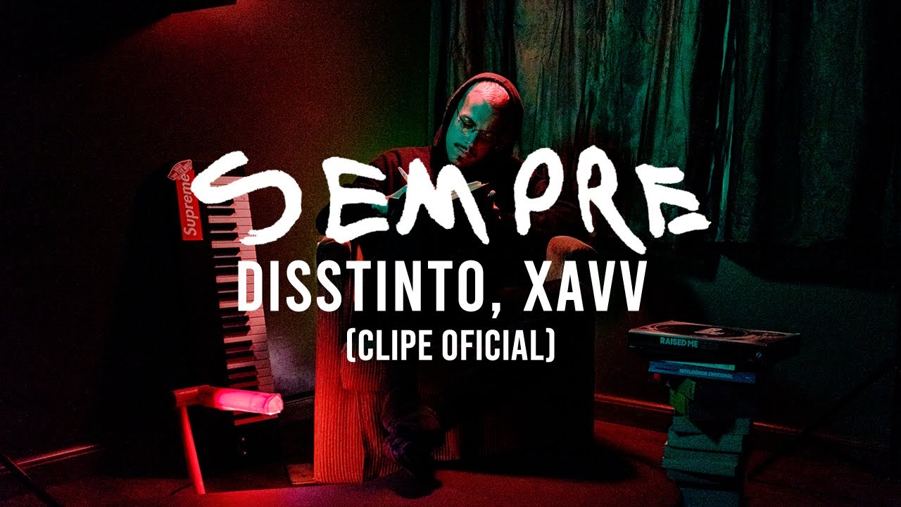 DISSTINTO, XAVV - SEMPRE (Clipe Oficial) - YouTube