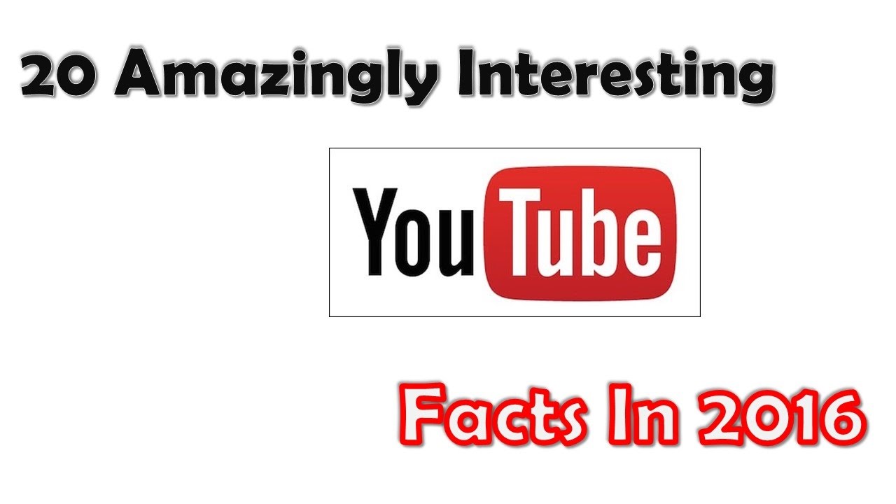 20 Amazingly Interesting YouTube Facts in 2016- More About YouTube From ...