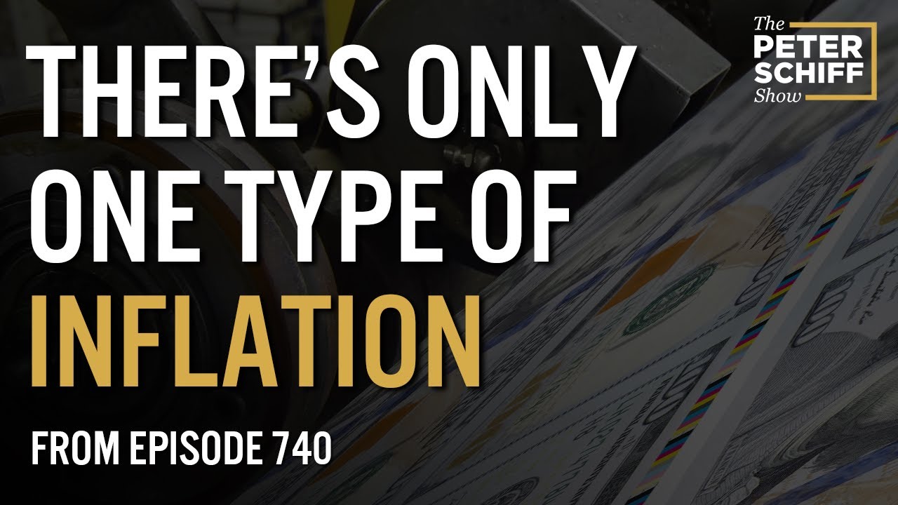 There's Only One Type Of Inflation | The Peter Schiff Show - YouTube