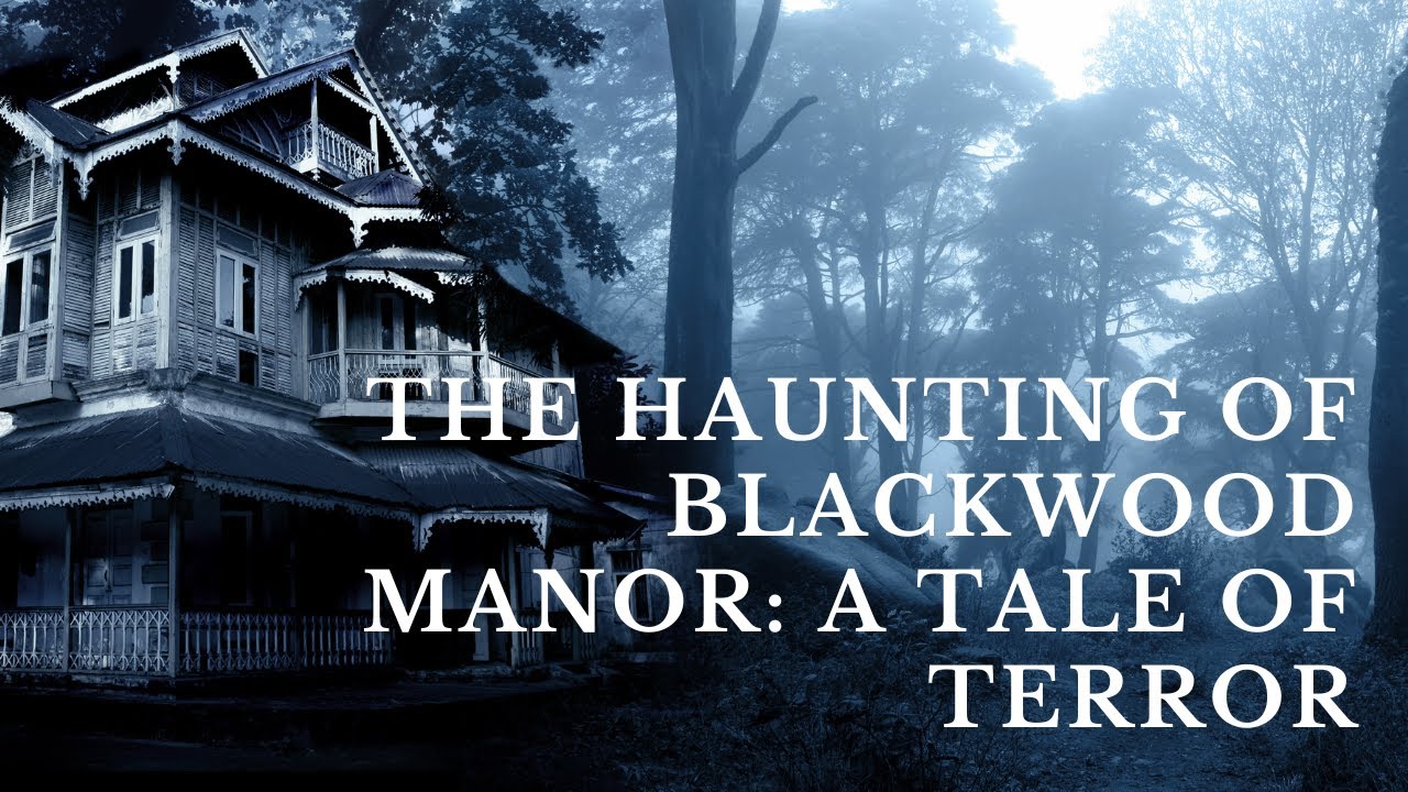 The Haunting of Blackwood Manor | horror story - YouTube