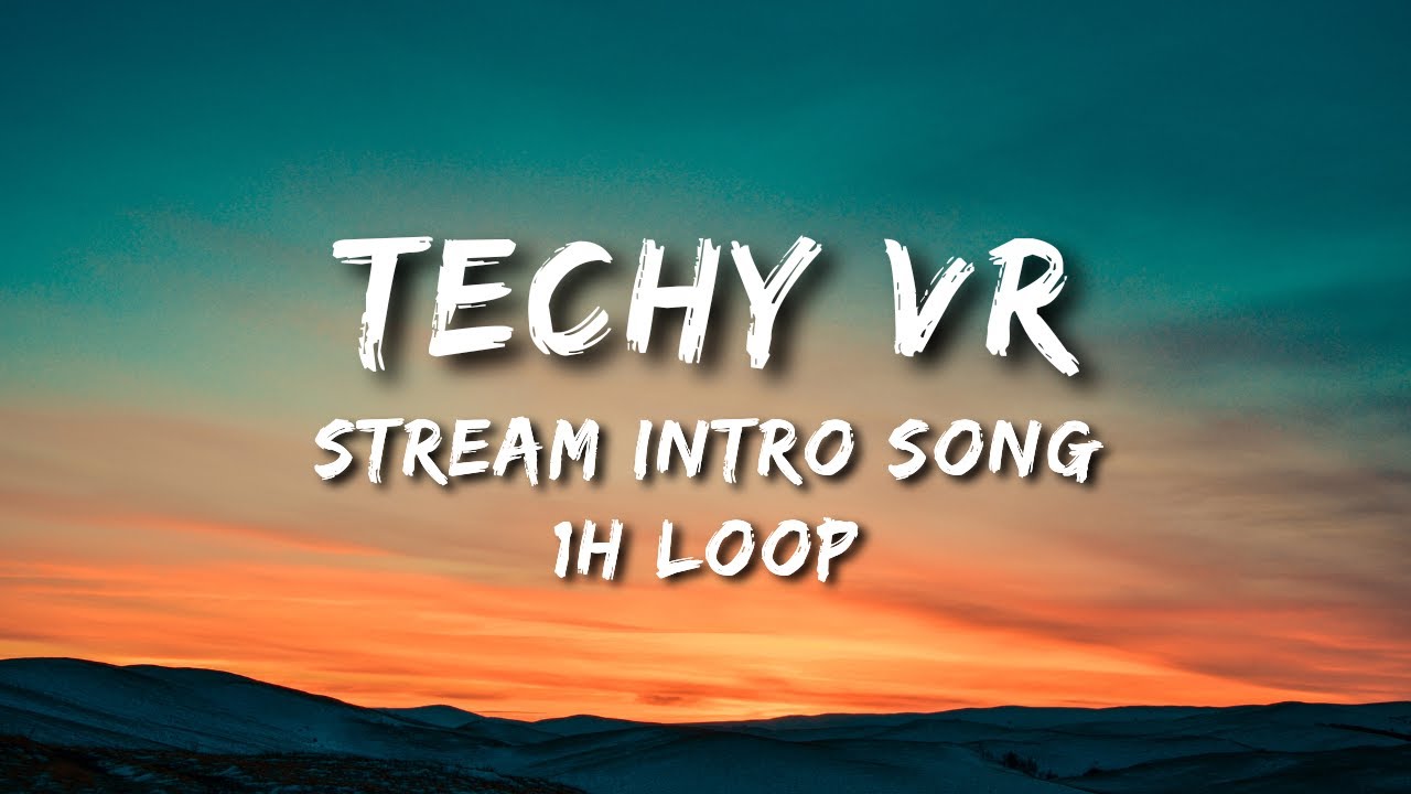 Techy VR's Live Stream Intro Song [1H] - YouTube