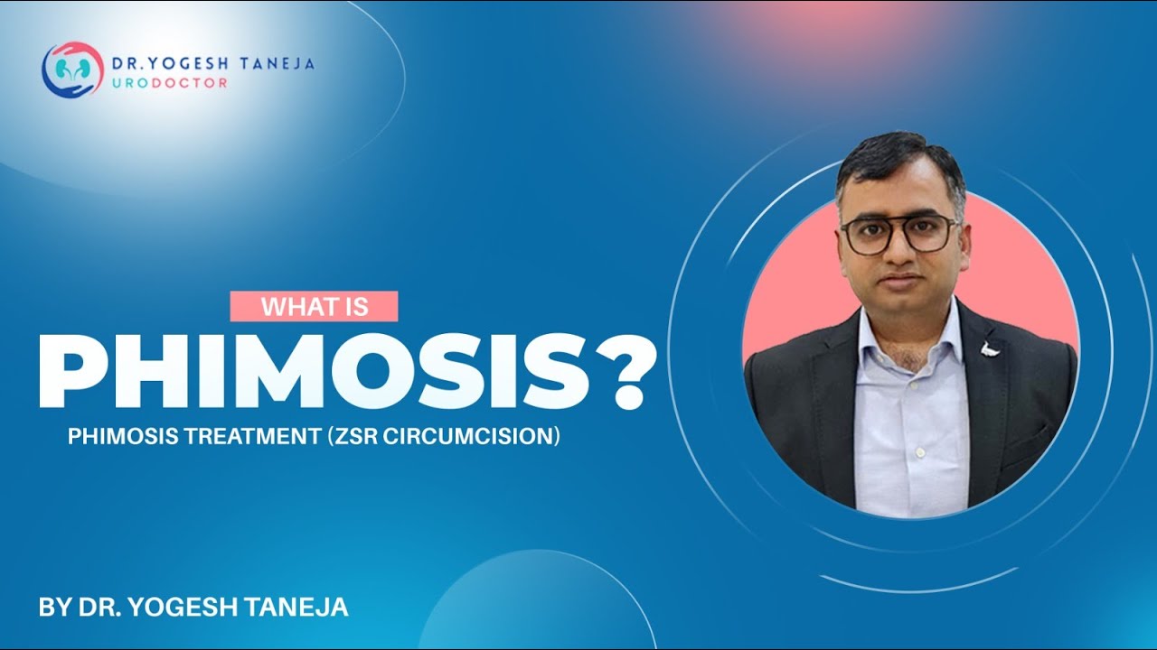 What Is Phimosis? Phimosis Treatment (ZSR Circumcision ) | Dr. Yogesh ...