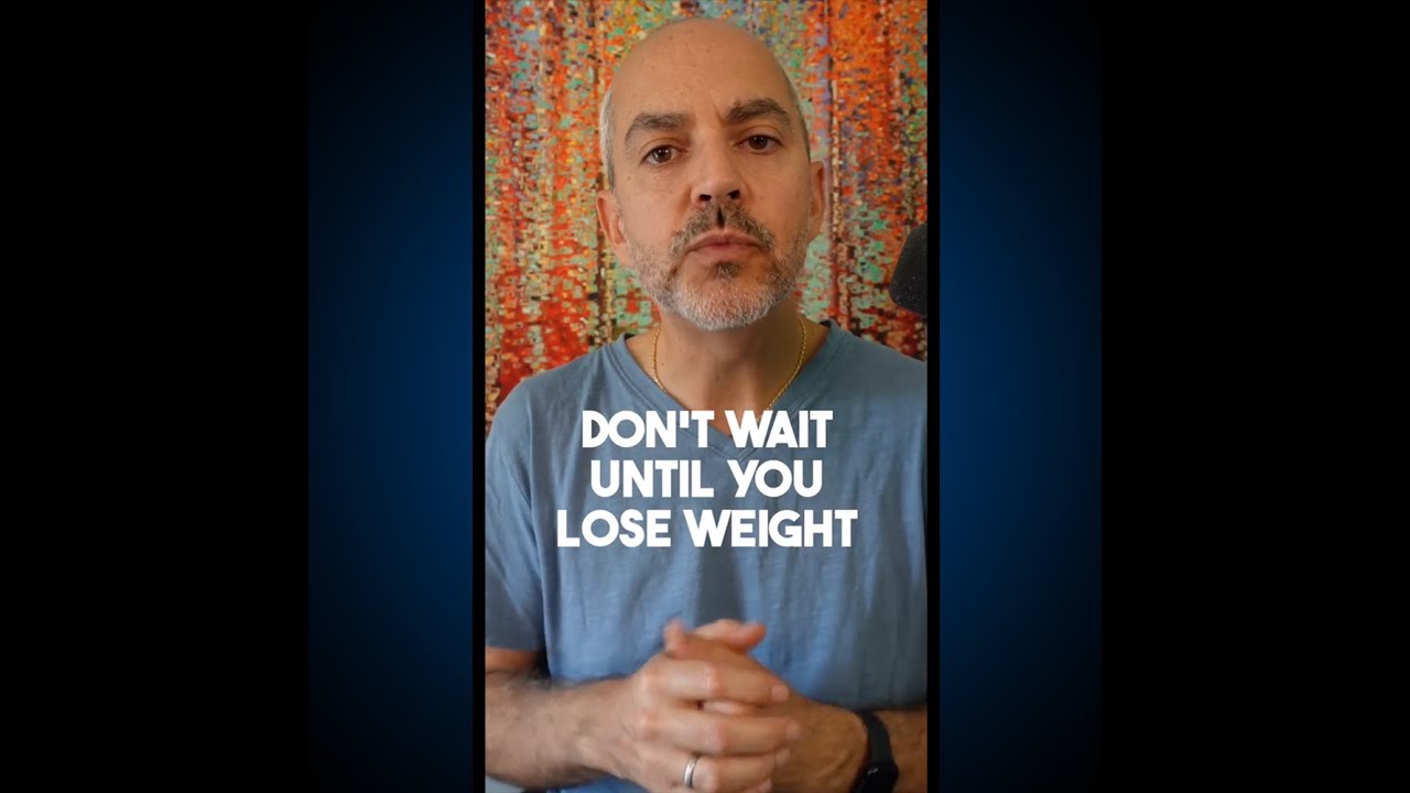 Don't wait to lose weight to feel good. Feel good now. # ...