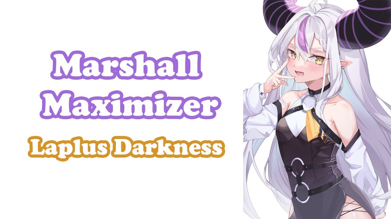 [Laplus Darkness] - マーシャル・マキシマイザー (Marshall Maximizer) (Acapella ...