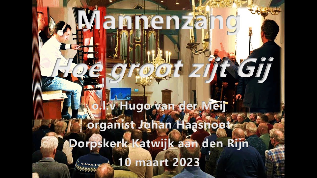Hoe groot zijt Gij | Mannenzang Katwijk aan den Rijn - YouTube