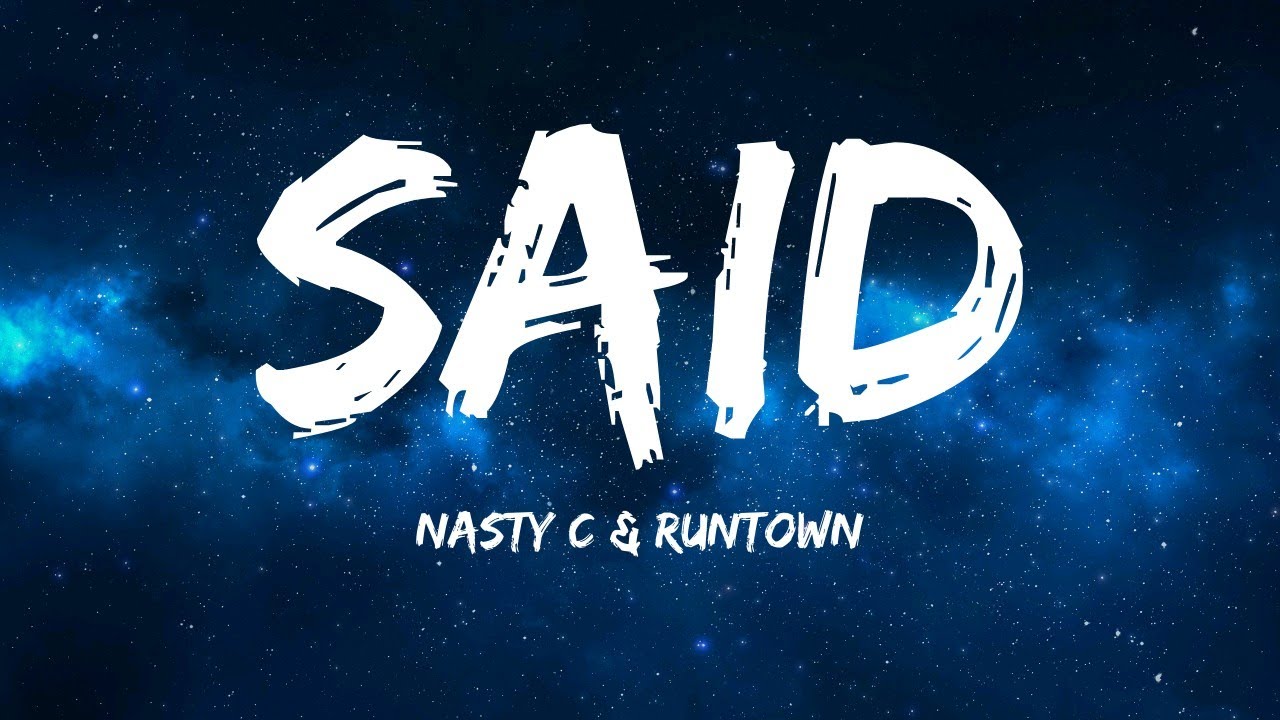 Nasty C & Runtown - Said (Lyrics) - YouTube