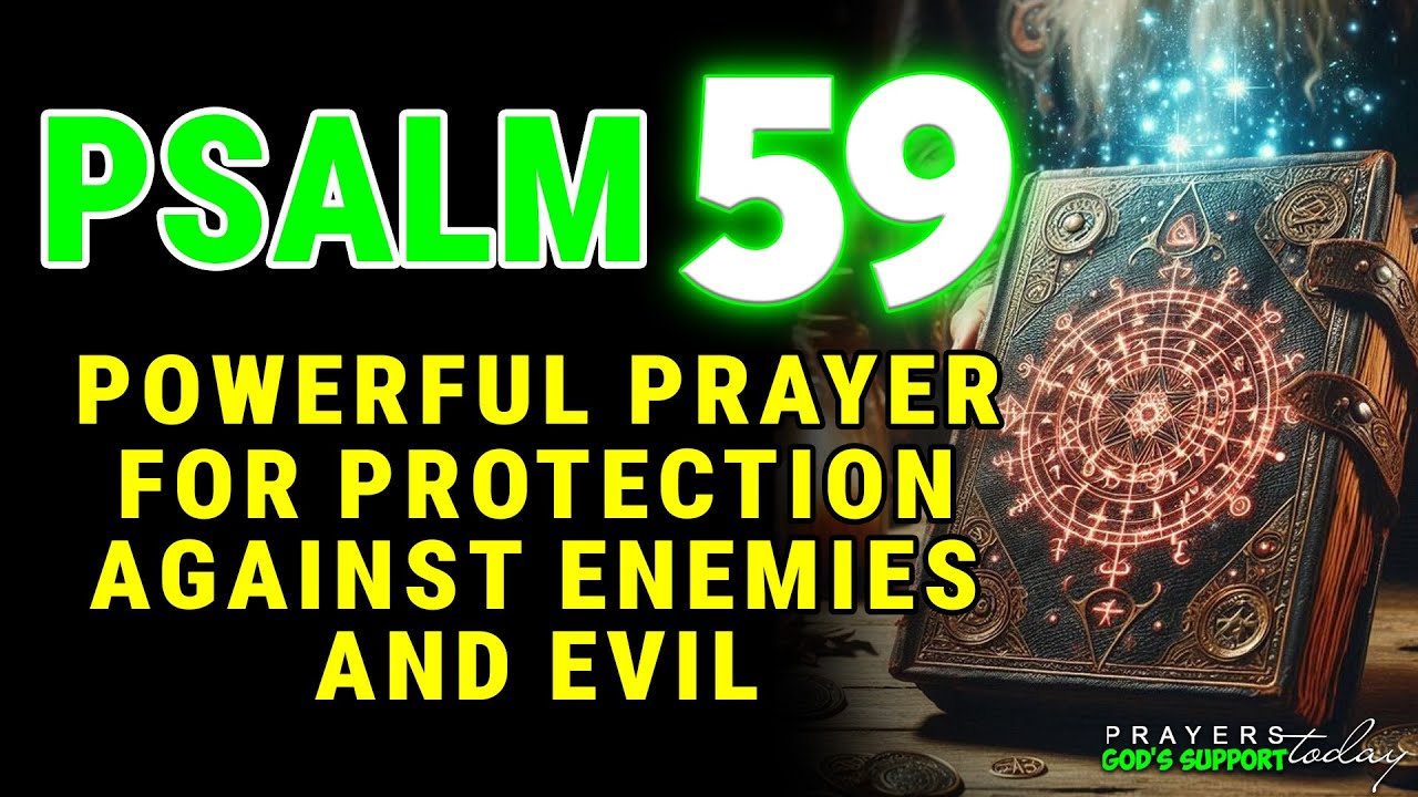 Psalm 59: Powerful Prayer for Protection Against Enemies and Evil - YouTube