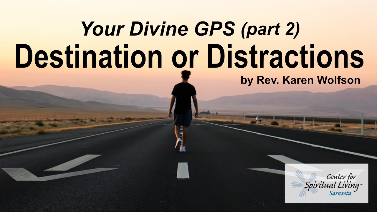 "Your Divine GPS - Destination or Distractions" - Rev. Karen Wolfson ...