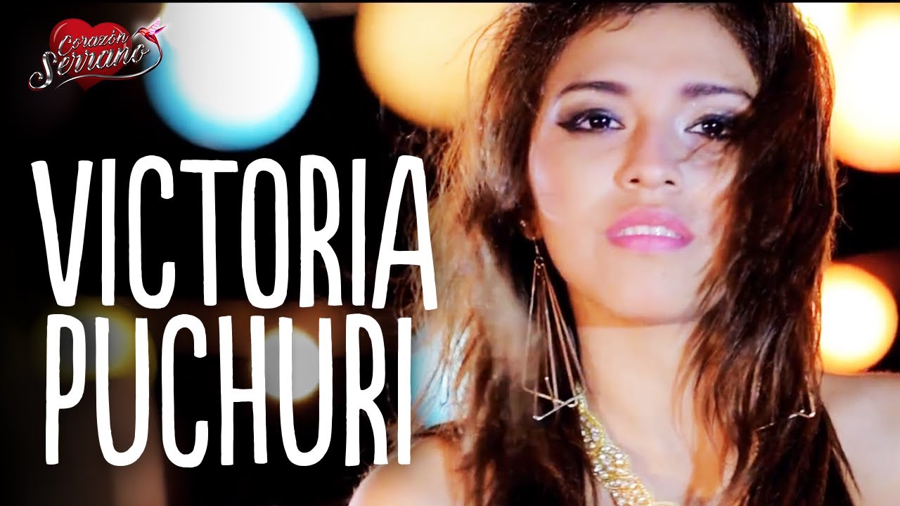 Corazón Serrano - Lo Mejor de Victoria Puchuri | Videos Oficiales - YouTube