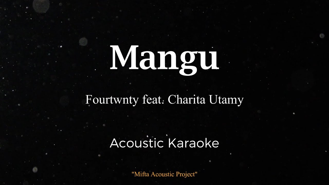 Mangu - Fourtwnty feat. Charita Utamy - Karaoke Akustik - YouTube