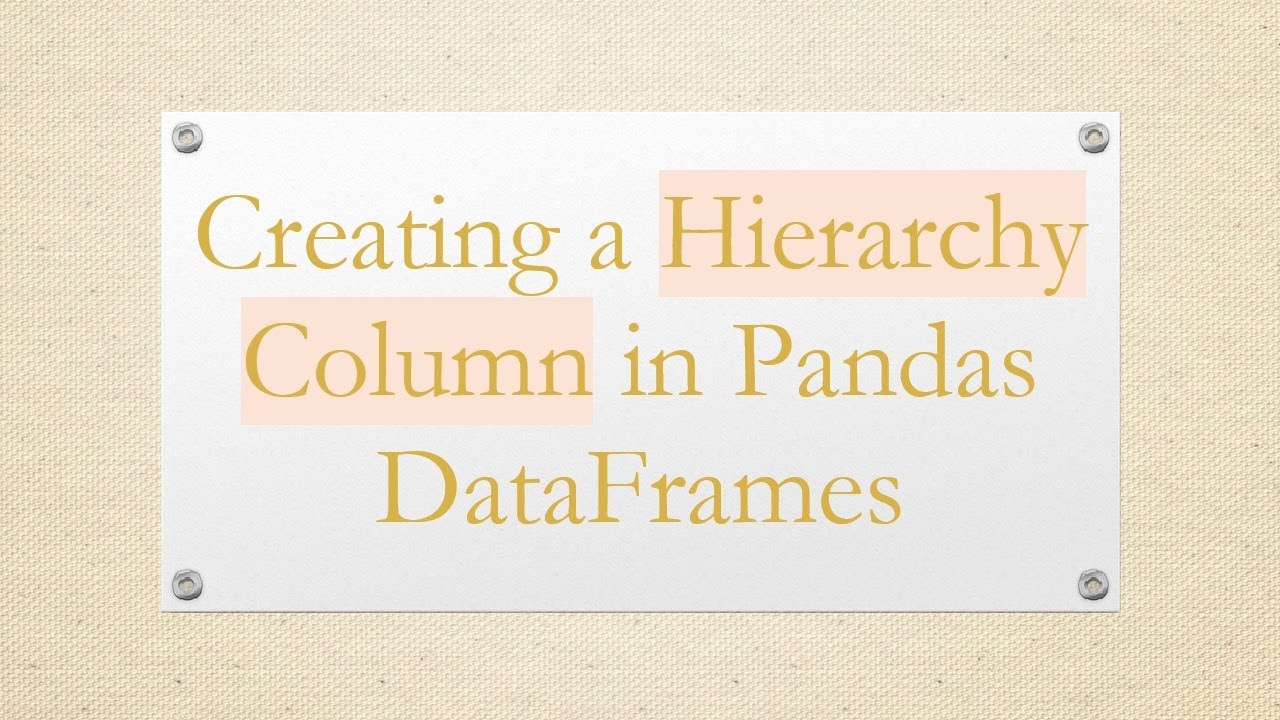 Creating a Hierarchy Column in Pandas DataFrames - YouTube
