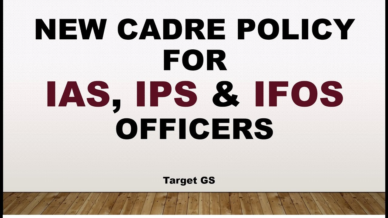 New Cadre Policy For IAS | IPS | IFoS Officers - YouTube