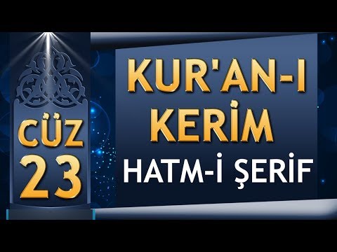 23.Cüz - Kur'an-ı Kerim - Hatm-i Şerif