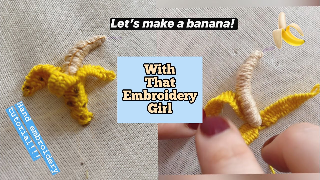 Let’s make a banana! Hand embroidery tutorial! - YouTube