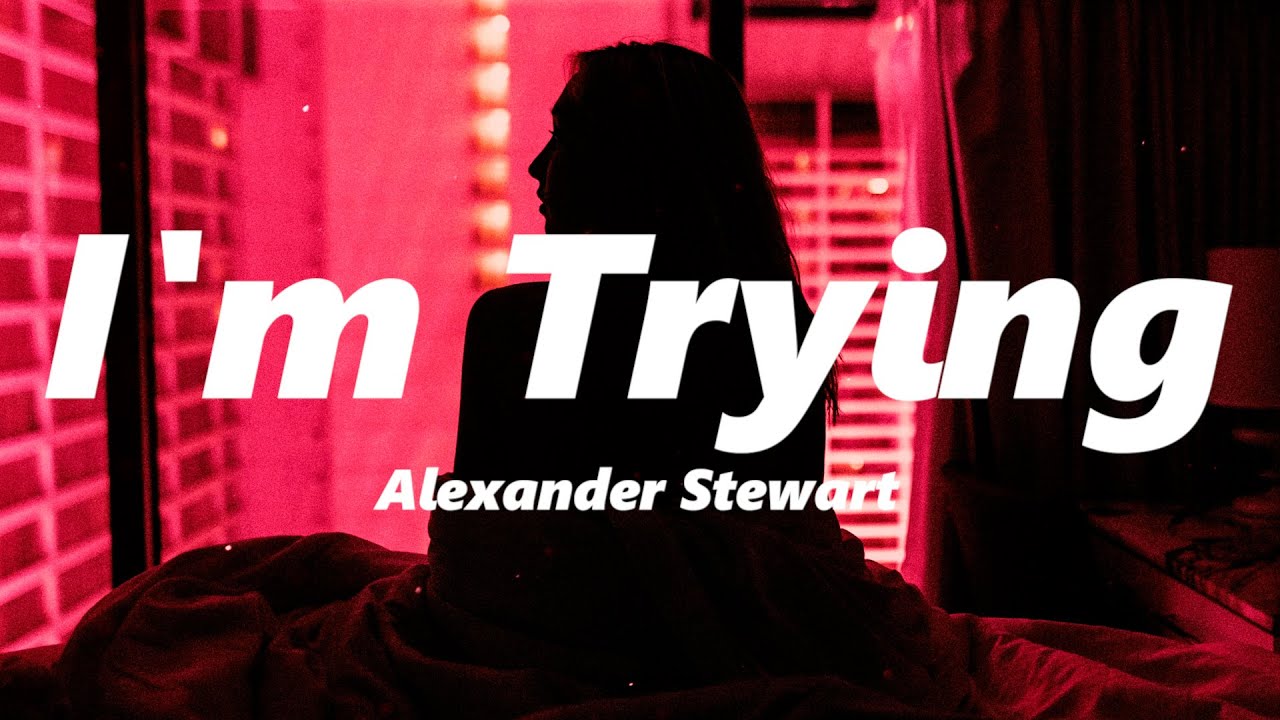 Alexander Stewart - I'm Trying (slowed + reverb) - YouTube
