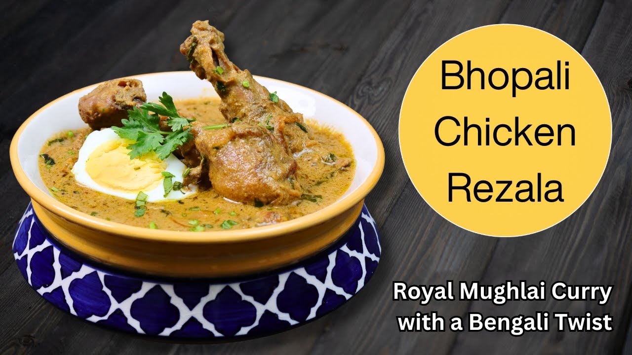 🔥 Bhopali Chicken Rezala Recipe | Royal Mughlai-Bengali Fusion Dish ...