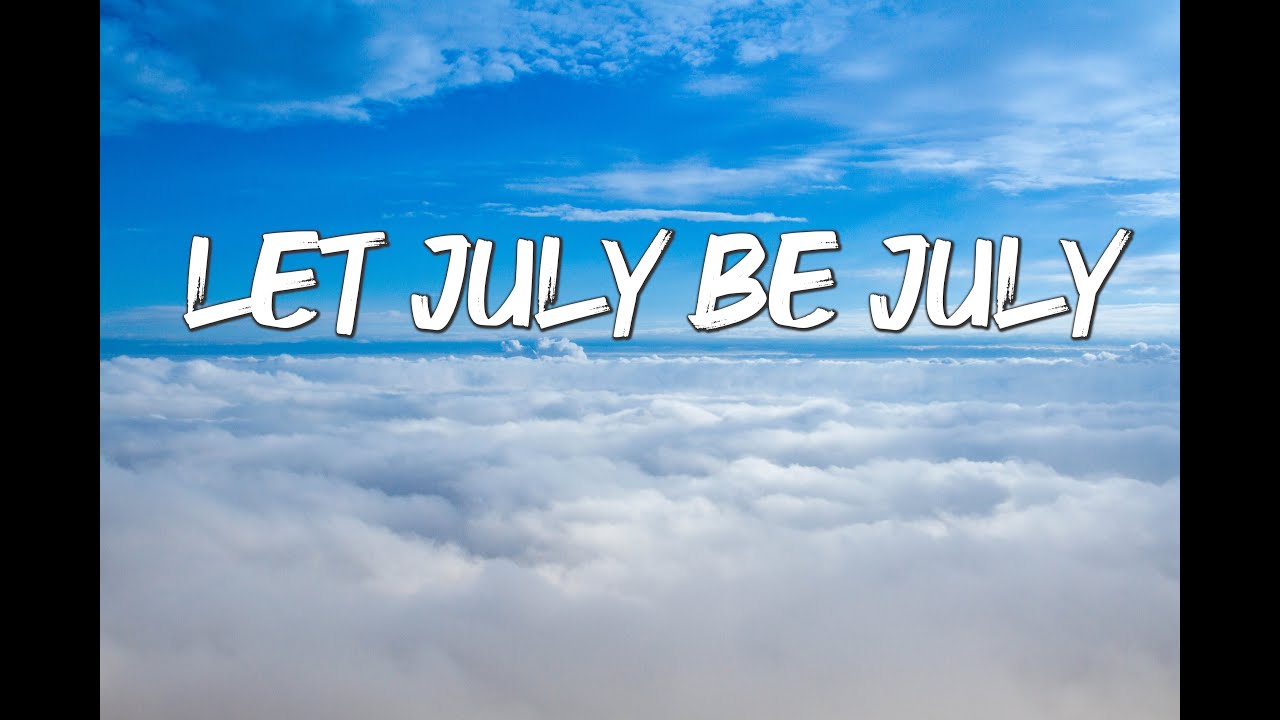 Let july be july - Lily Williams - YouTube