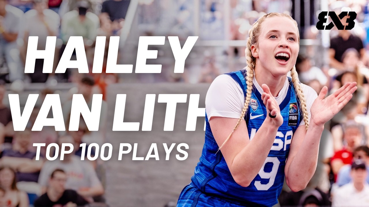 Hailey VAN LITH 🇺🇸 🍿 Top 100 plays 🍿 3x3 Basketball highlights 🤯🪣 - YouTube