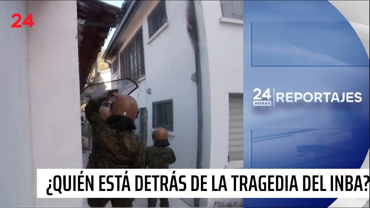 24 Horas Reportajes: ¿quién está detrás de la tragedia del INBA? | 24 ...
