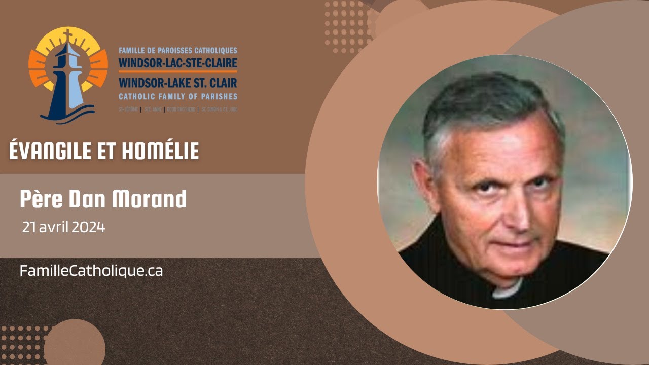 Le 21 avril 2024 - Évangile et Homélie - Père Dan Morand - YouTube