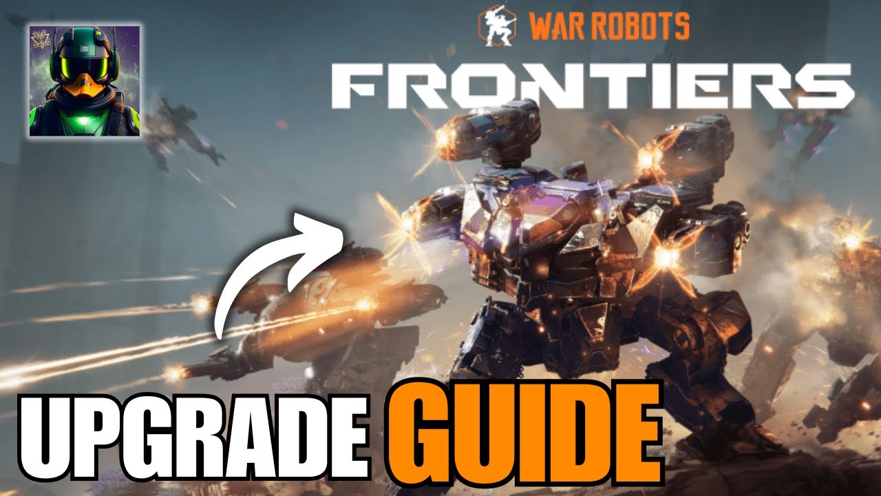 War Robots Frontiers Upgrade Guide - Everything You Need To Know - YouTube