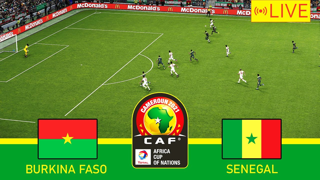 BURKINA FASO VS SENEGAL - LIVE MATCH - AFCON ( AFRICA CUP OF NATIONS ...