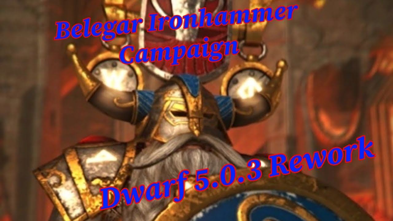 Belegar Ironhammer Campaign after Dwarf Rework - YouTube