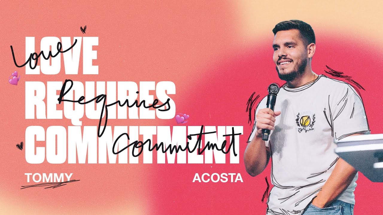 LOVE REQUIRES COMMITMENT - TOMMY ACOSTA - YouTube