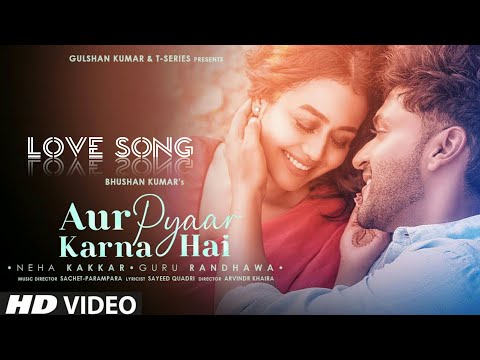 aur pyar karna hai (Official Video) guru randhawa ft. neha kakkar | new song 2021 | New songs