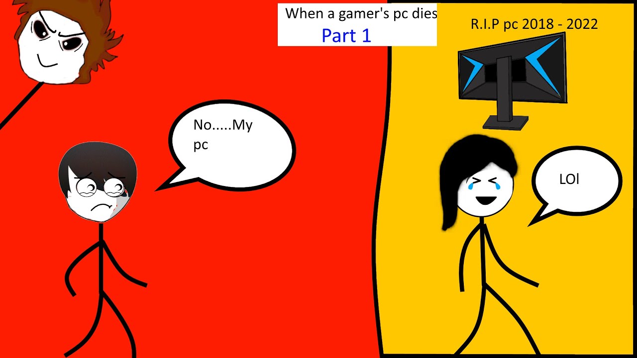 When a gamer's pc dies Part 1 - YouTube