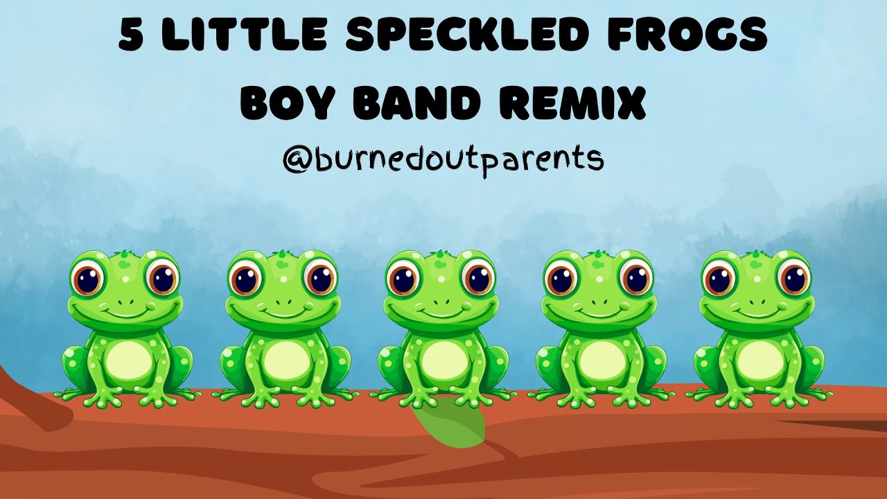 5 Little Speckled Frogs Boy Band Remix | @BurnedOutParents Nursery ...