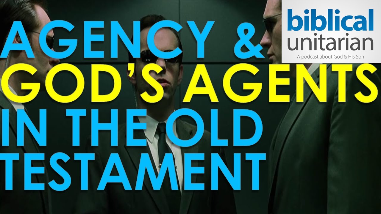 035 - Agency and God's Agents in the Old Testament | Biblical Unitarian ...