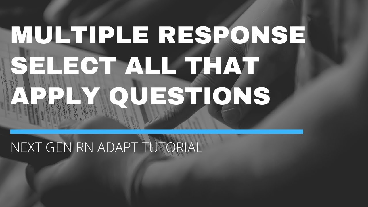 Next Gen RN ADAPT Tutorial - 09: Multiple Response Select All That ...