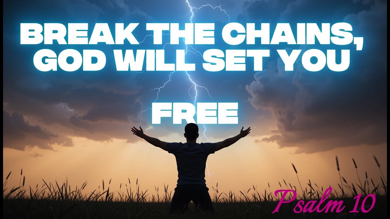 🔥 THIS PSALM 10 PRAYER BREAKS CHAINS! | God SEES Your Pain & ACTS Today ...