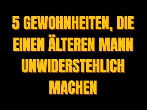 5 GEWOHNHEITEN, DIE EINEN ÄLTEREN MANN UNWIDERSTEHLICH MACHEN | STOIZISMUS