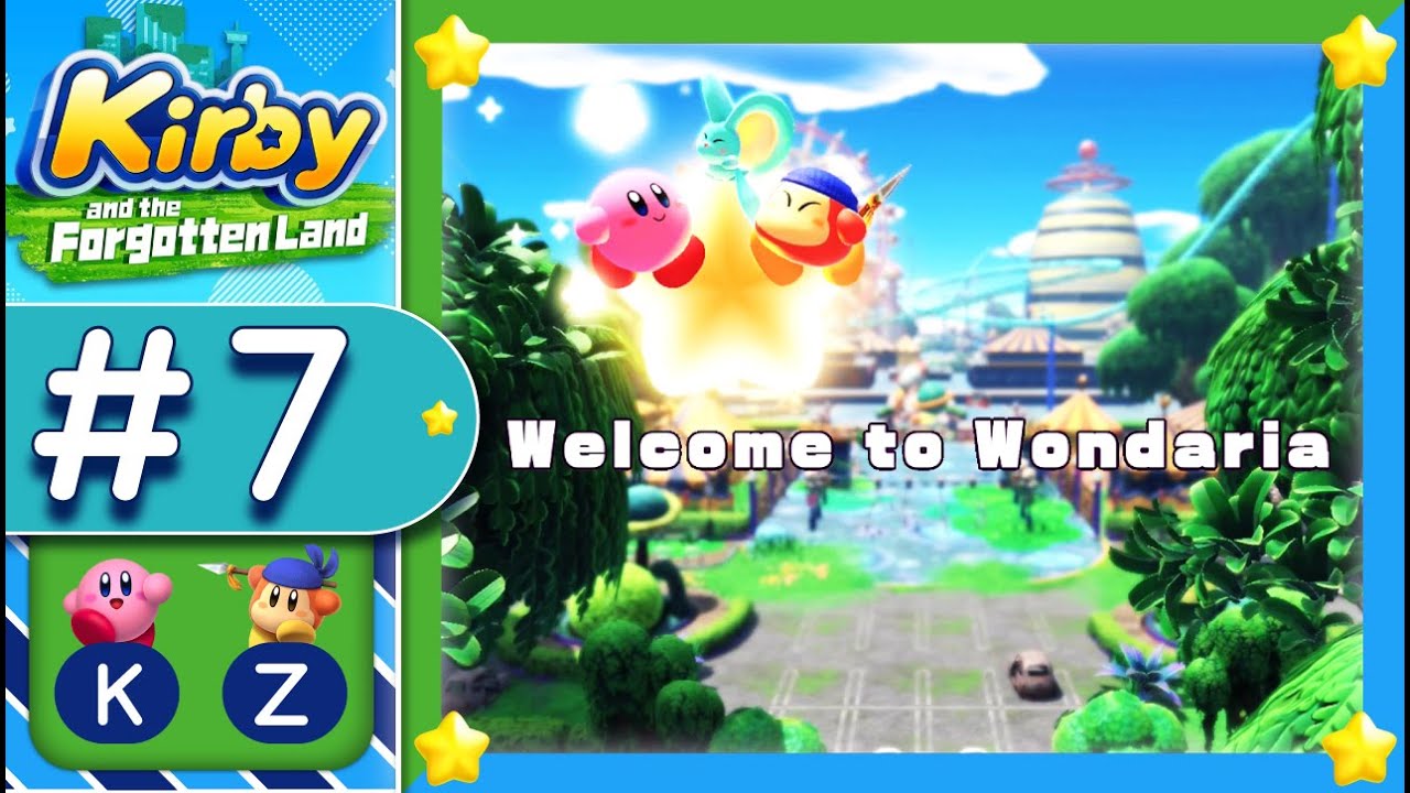 KIRBY AND THE FORGOTTEN LAND - Part 7 || Wondaria Remains: Welcome to ...