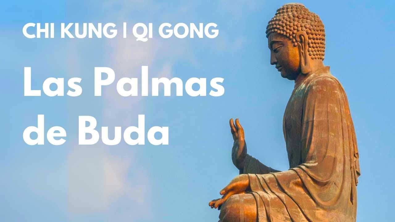Las Palmas de Buda | CHI KUNG para el cuerpo y el espíritu - YouTube