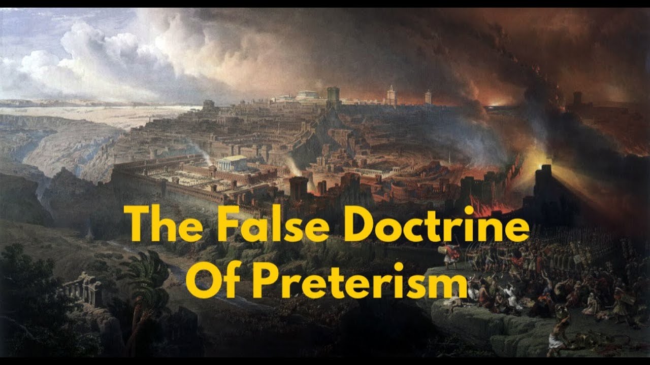 The False Doctrine of Preterism - YouTube