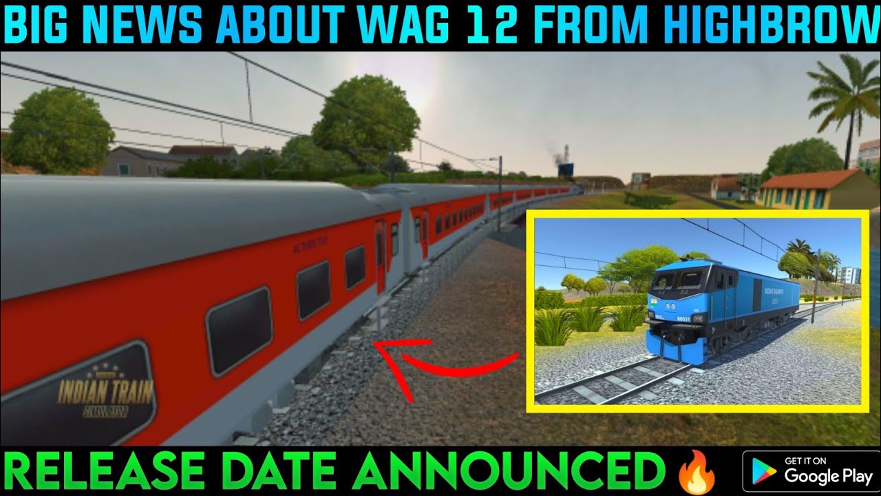 Indian Train Simulator Big News About WAG 12 from HIGHBROW | Officially ...