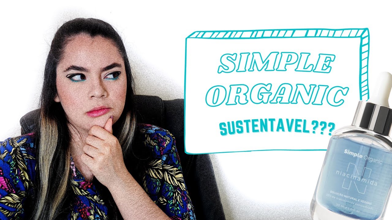 VALE A PENA USAR SIMPLE ORGANIC? É BOM? | Comentando solução de ...