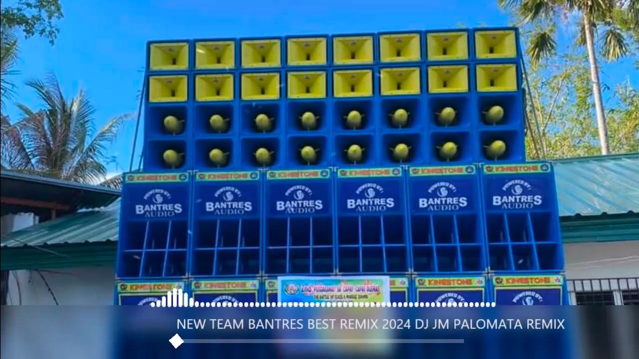 NEW TEAM BANTRES BEST NONSTOP REMIX 2024 DJ JM PALOMATA REMIX BANTRES ...